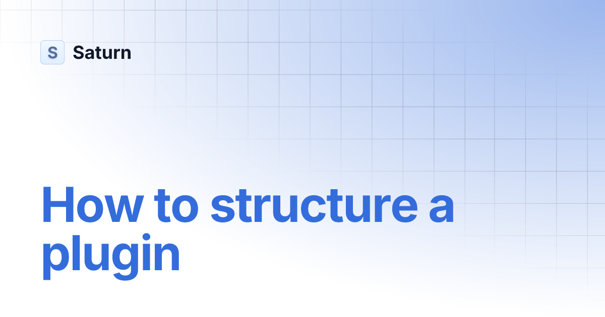 How to structure a plugin | Saturn